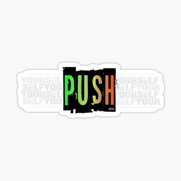 "Push Yourself" Sticker for Sale by FotuDesign | Redbubble