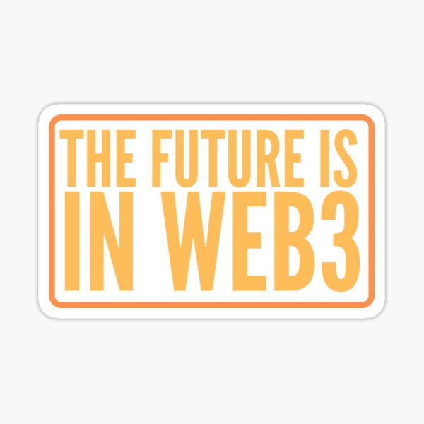 "The Future Is In Web3 - Web3/Crypto/Blockchain " Sticker for Sale by ...