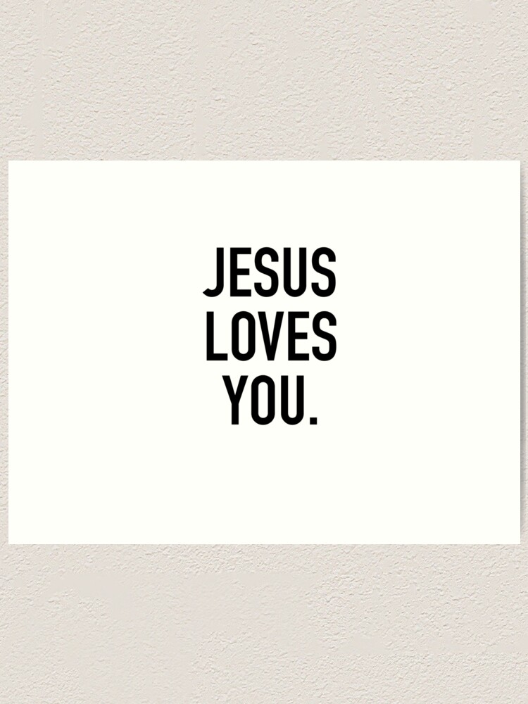 "Jesus Loves You Block Letter Typed Design " Art Print by ...