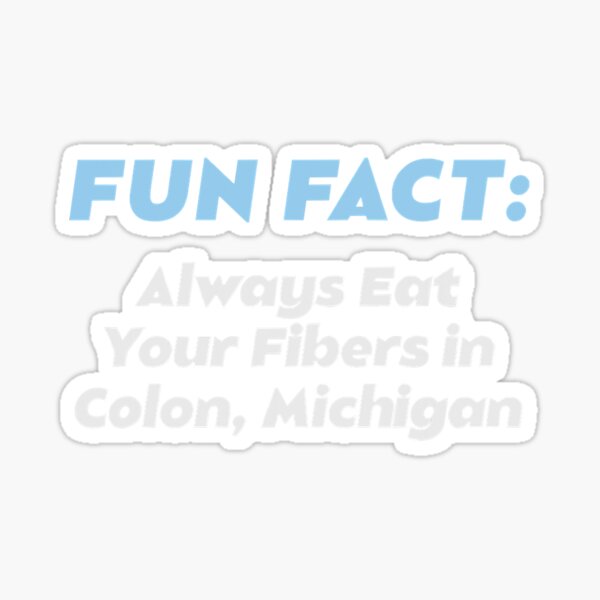 "Eat Your Fibers In Colon Michigan Pun" Sticker for Sale by Toniefast29 ...