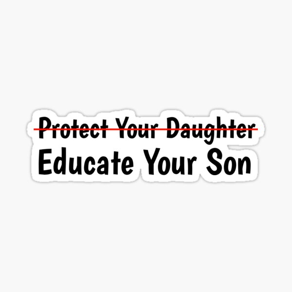 Protect Your Daughter Educate Your Son Not All Men Sticker For Sale