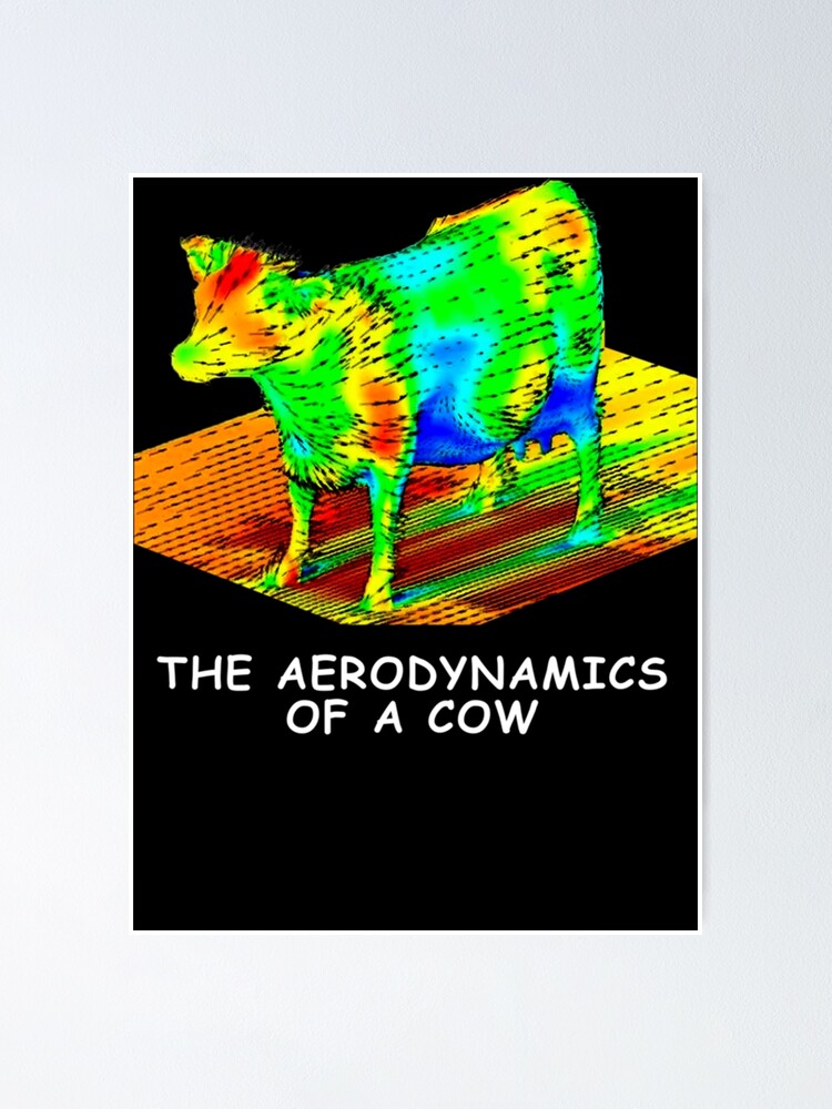 "The Aerodynamics of a Cow Essential" Poster for Sale by ...