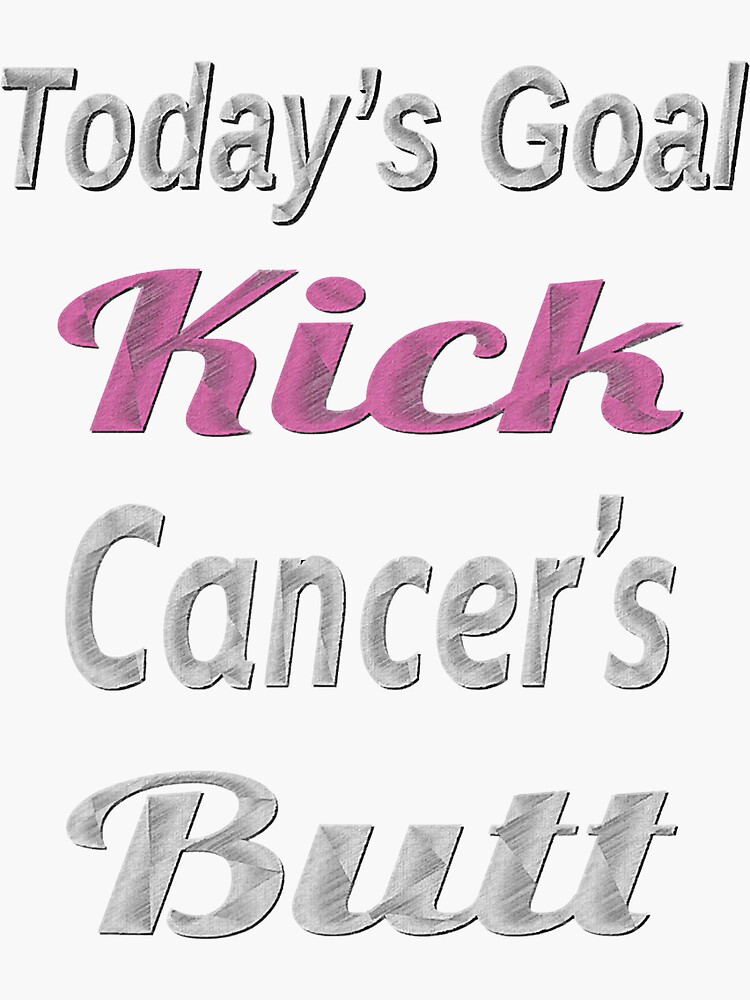 "Cancer Fighter Todays Goals Kick" Sticker for Sale by atalia8932 ...