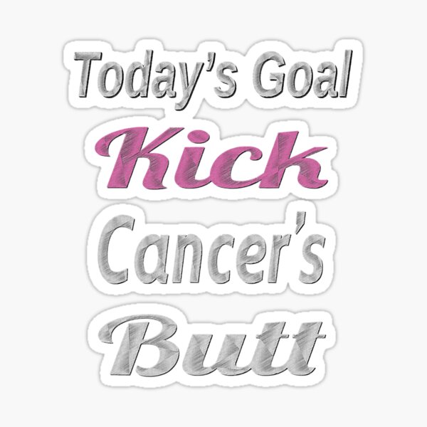 "Cancer Fighter Todays Goals Kick" Sticker for Sale by atalia8932 ...