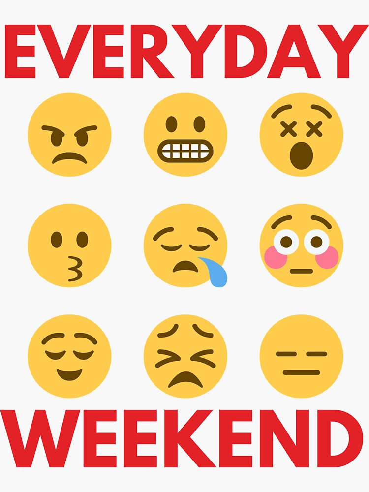 "Everyday is a weekend Emojis" Sticker by danlady08 | Redbubble