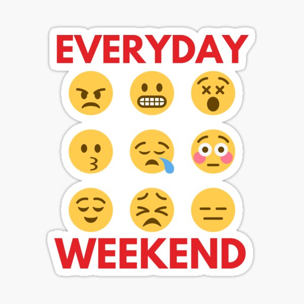 "Everyday is a weekend Emojis" Sticker by danlady08 | Redbubble