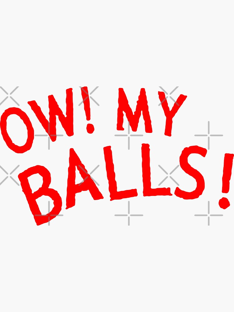 "Ow! My Balls!" Sticker for Sale by LordNeckbeard | Redbubble