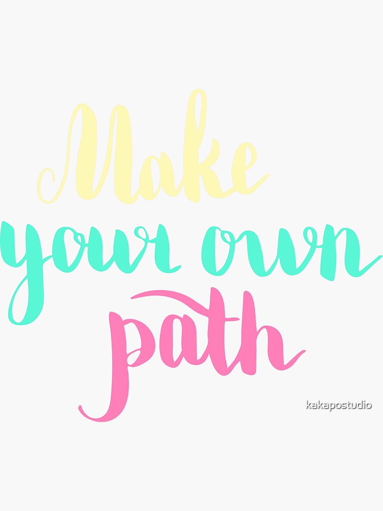 "Make your own path. Colorful text on dark background." Sticker for ...
