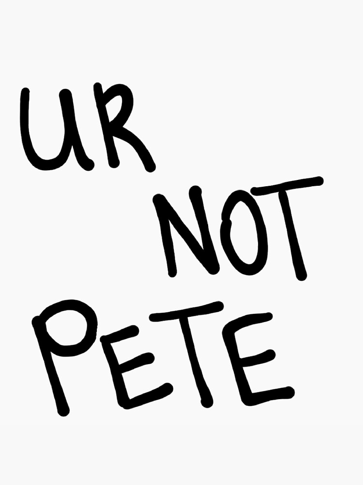 "Ur Not Pete" Sticker for Sale by swangal | Redbubble