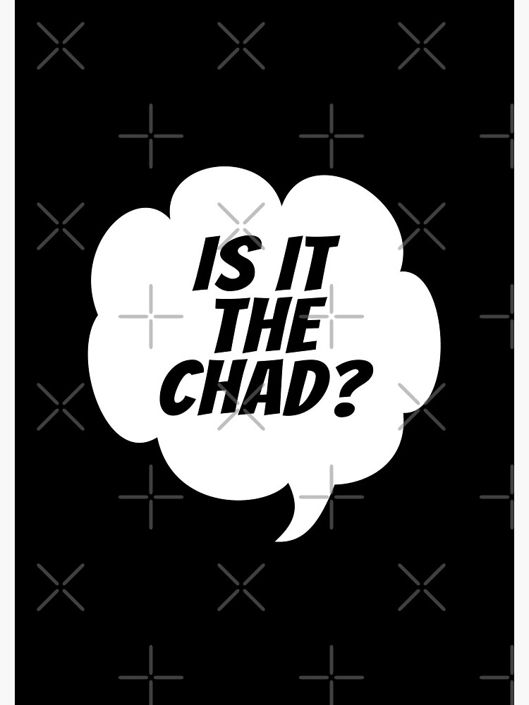 "Is It The Chad? (Funny Cartoon Speech Bubble Quote - Viral Meme ...