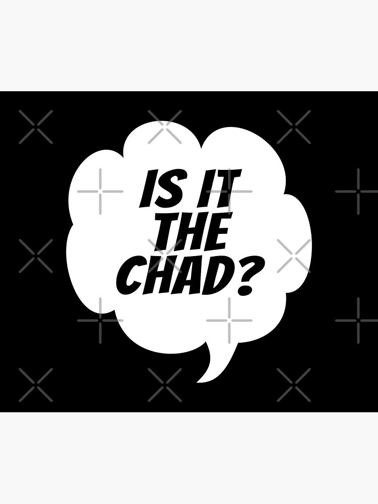 "Is It The Chad? (Funny Cartoon Speech Bubble Quote - Viral Meme)" Art ...