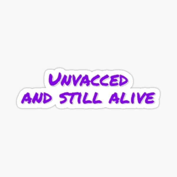 "Unvacced and still alive" Sticker by TheScandiBrand | Redbubble