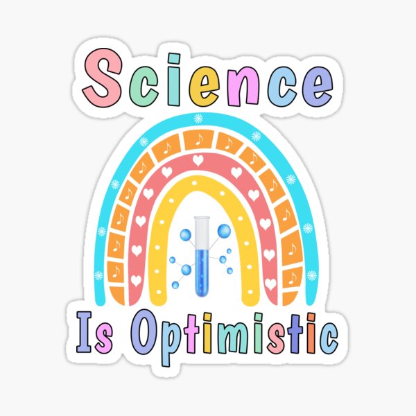 "SCIENCE IS OPTIMISTIC" Sticker for Sale by MoSaid | Redbubble