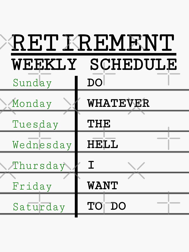 "Retirement Weekly Schedule" Sticker by MichalPhukon | Redbubble