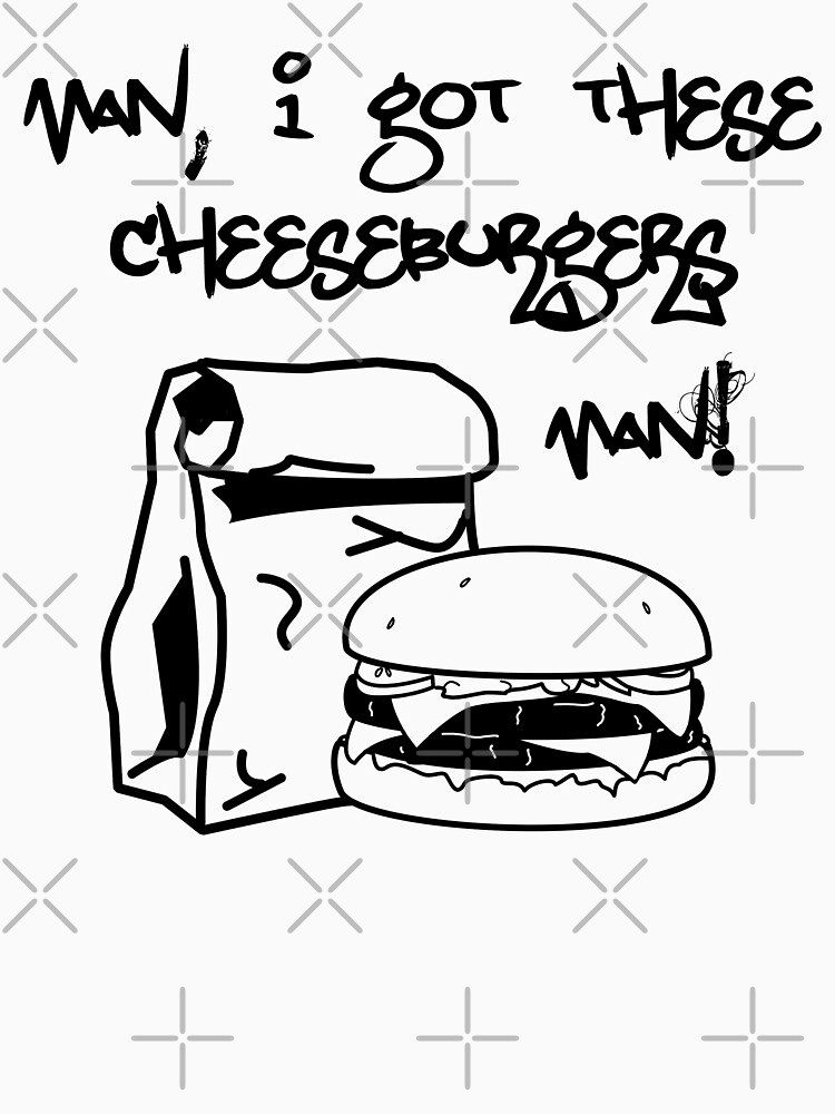 I Got These Cheeseburgers T Shirt By Gawkart Redbubble