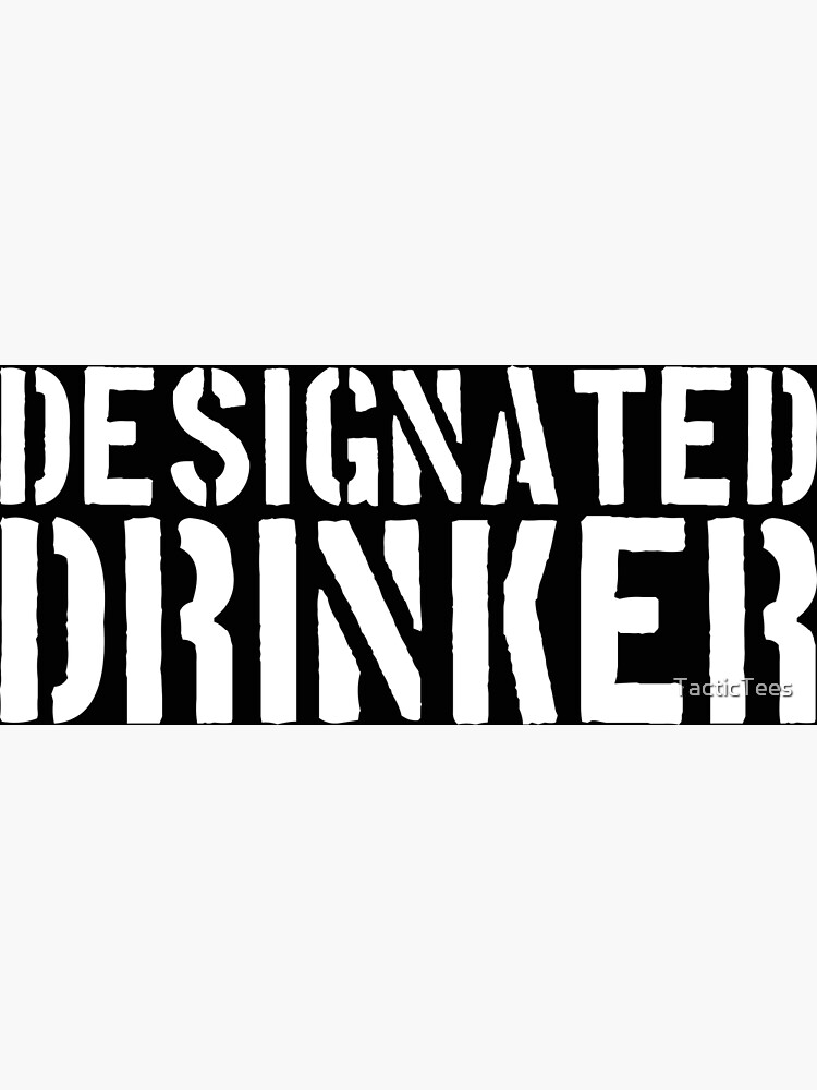 "Designated Drinker" Poster for Sale by TacticTees | Redbubble