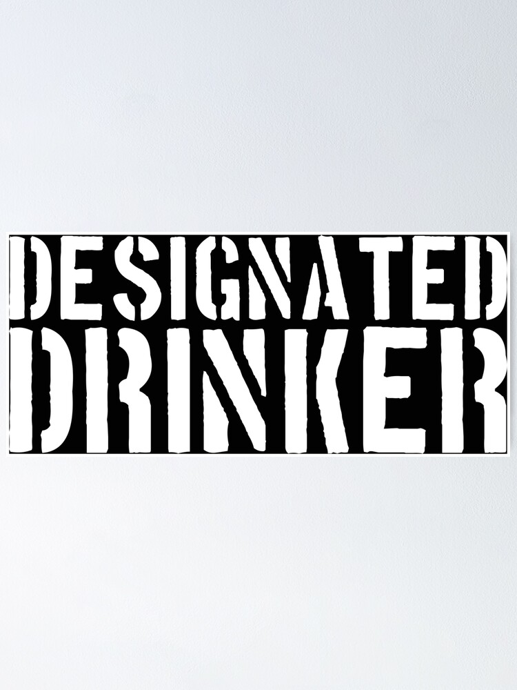 "Designated Drinker" Poster for Sale by TacticTees | Redbubble