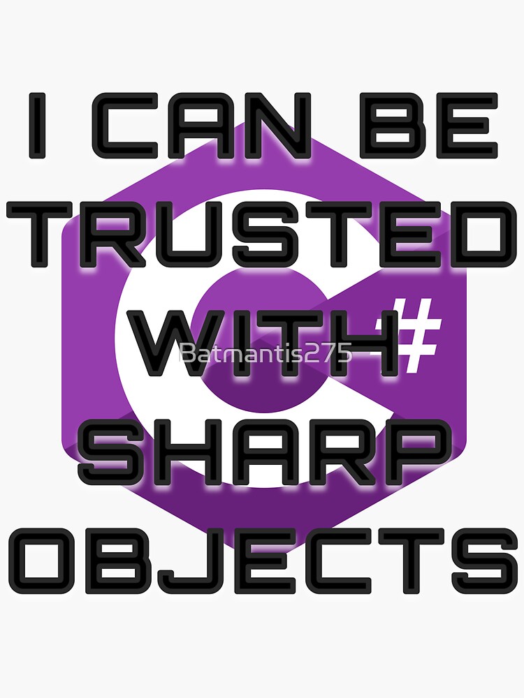 "I can be trusted with C sharp objects" Sticker for Sale by Batmantis275 | Redbubble