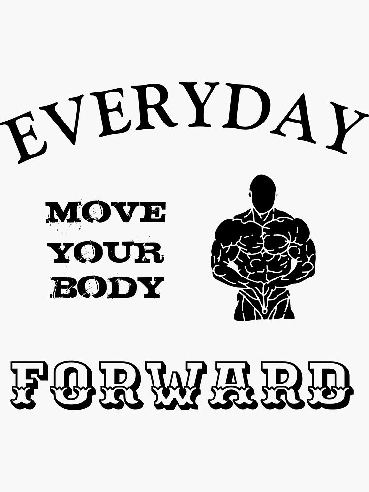 "Everyday move your body forward, motivational quote" Sticker by ...