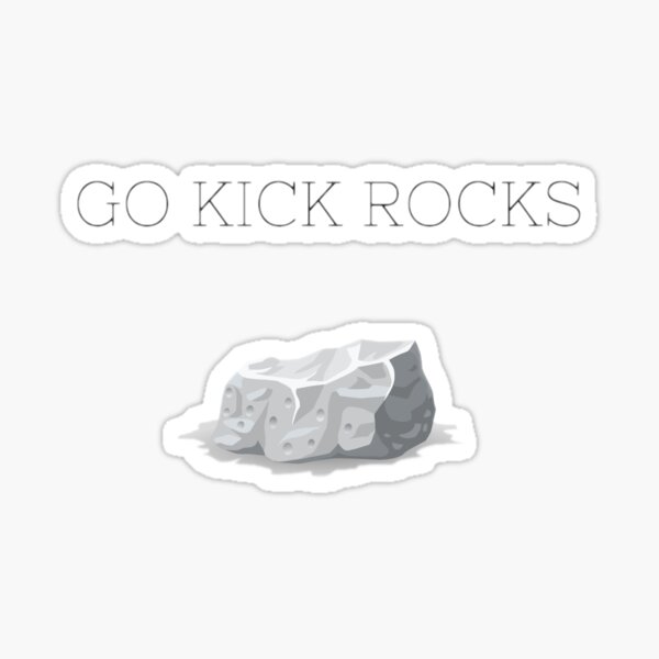"Kick Rocks" Sticker by mc-jordan | Redbubble