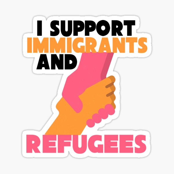 "i support refuges and immigrants,help others" Sticker for Sale by ...