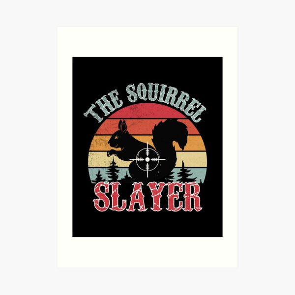 "The Squirrel Slayer Funny Squirrel Hunting Slayer Shoot Squirrels ...