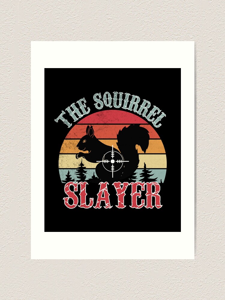 "The Squirrel Slayer Funny Squirrel Hunting Slayer Shoot Squirrels ...