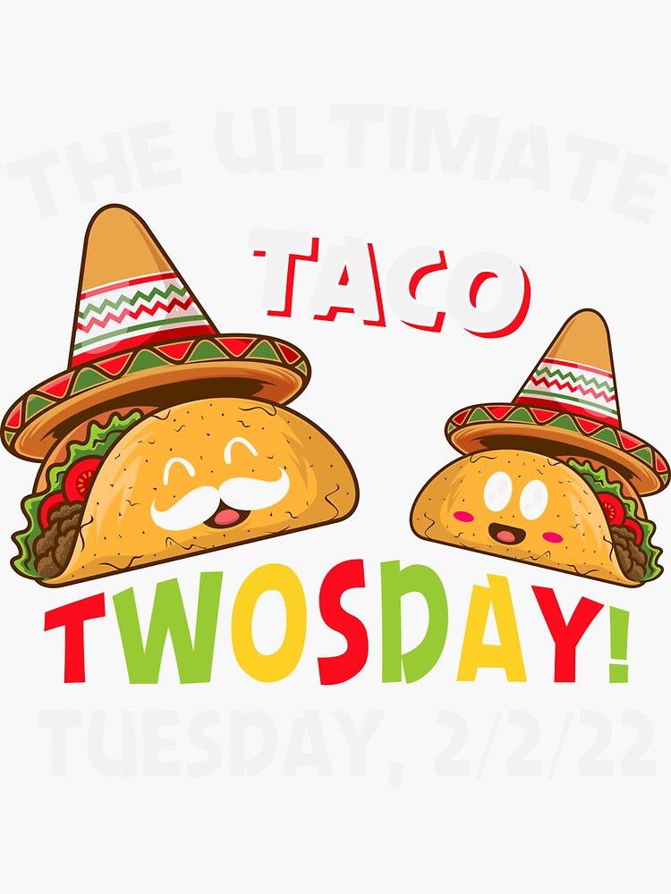 "Taco Toosday 02-22 2's Day 2022 Tuesday" Sticker for Sale by Go-luxury ...