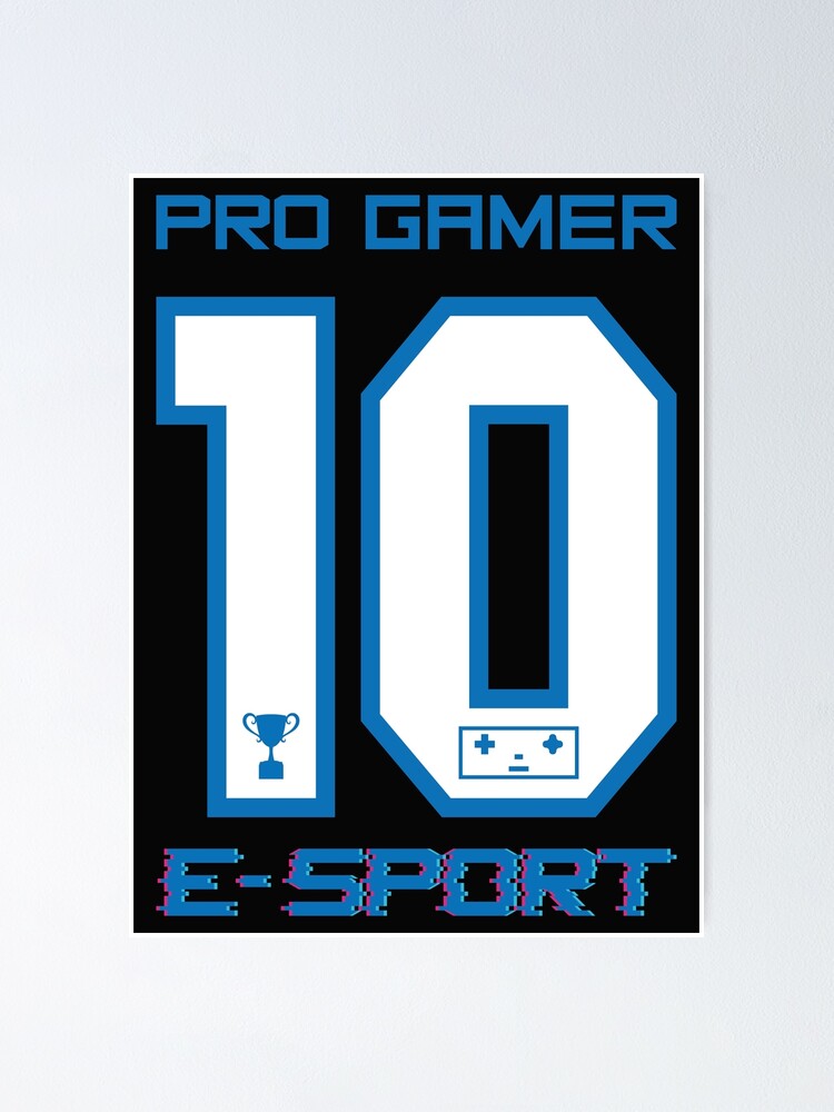 "pro gamer number 10 e sport" Poster by The-R-Megastore | Redbubble