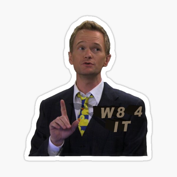"WAIT FOR IT BARNEY" Sticker for Sale by graycloud101 | Redbubble