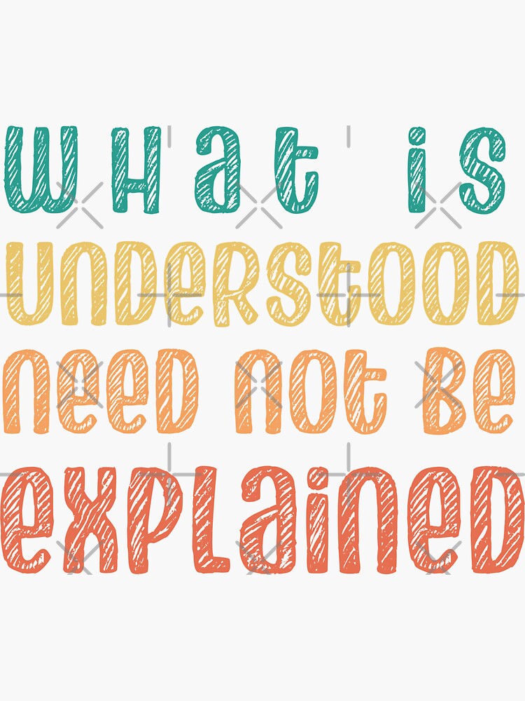 "What is Understood need not be Explained" Sticker for Sale by laiwole ...