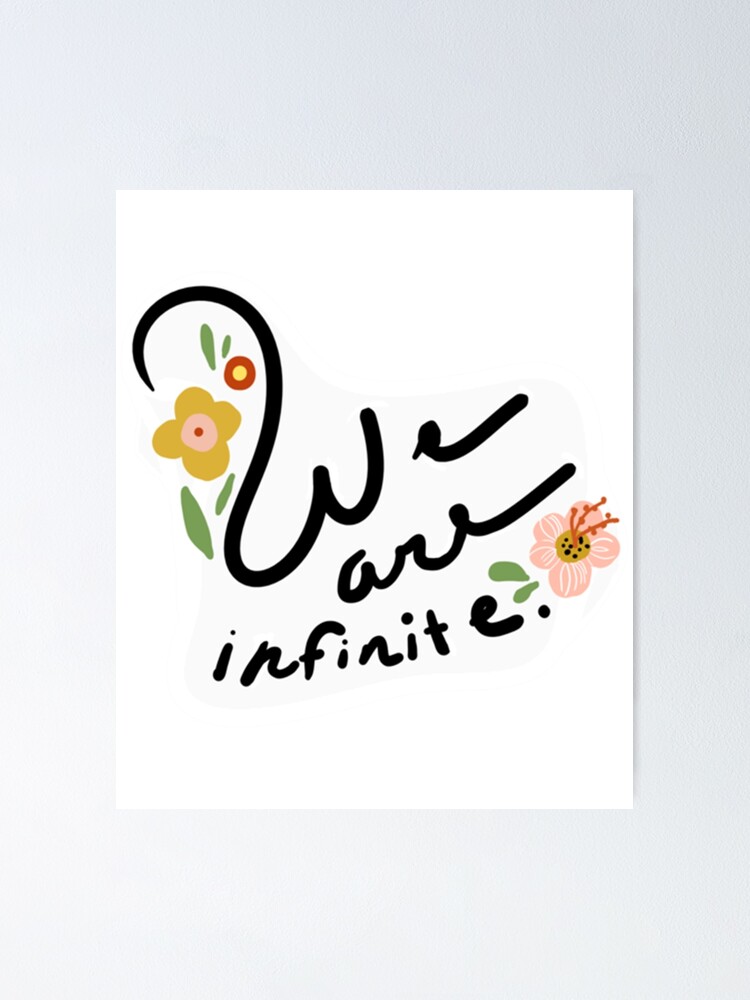 "we are infinite " Poster for Sale by Alwaysshirtart | Redbubble