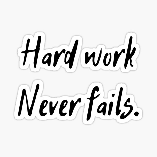 "Hard Work Never Fails" Sticker for Sale by D1ogo | Redbubble