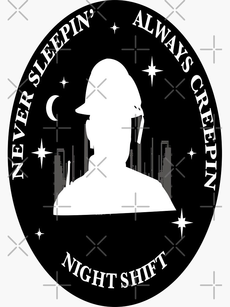 "Never Sleepin’ Always Creepin - Night Shift" Sticker by IVTtech ...