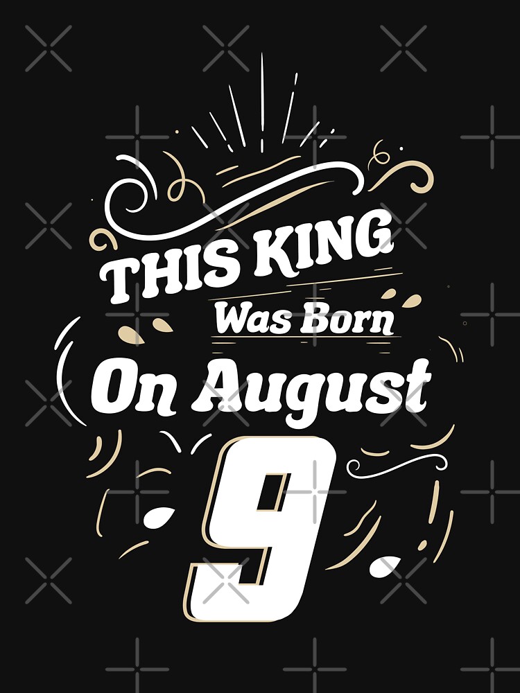 "This King Was Born On August 9 Best Birthday-funny 9th birthday" T ...