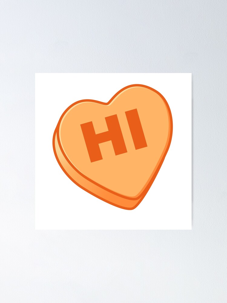 "Hi Cute Valentine Conversation Heart Orange" Poster for Sale by ...
