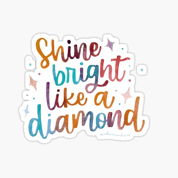 "Lettering Art Shine Bright Like a Diamond" Sticker by sabriencolores ...