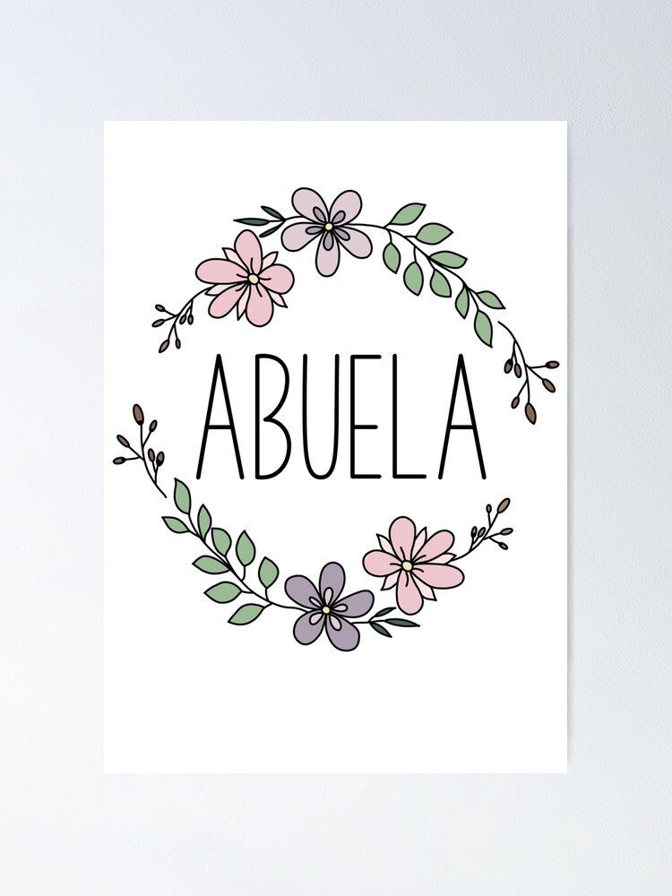 "Abuela - Grandma in spanish - Floral Design " Poster for Sale by ...