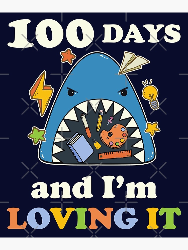 "Shark 100 Days and I'm Loving It" Poster for Sale by GrimButterfly ...