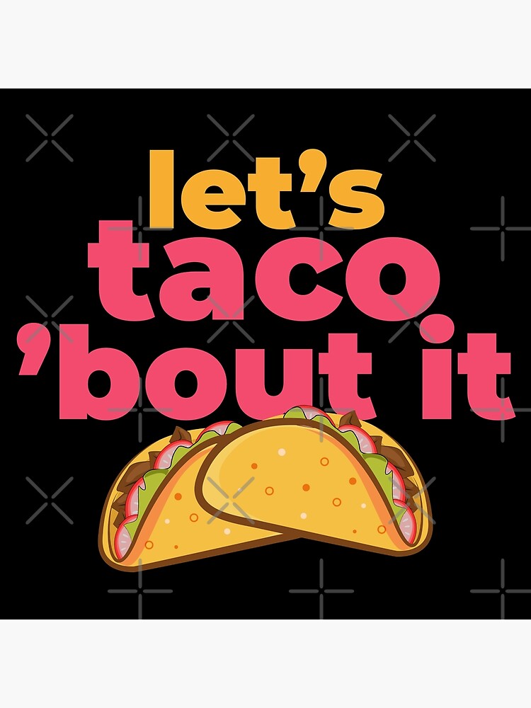 "Funny Let’s taco ‘bout it _taco Tuesday " Poster for Sale by ...