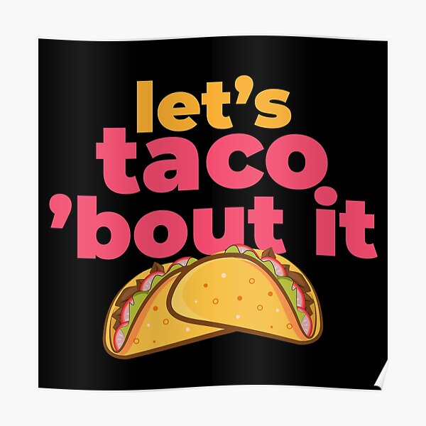"Funny Let’s taco ‘bout it _taco Tuesday " Poster for Sale by ...