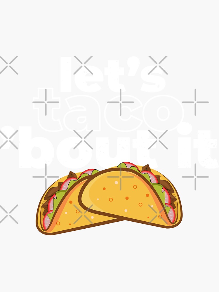"Funny Let’s taco ‘bout it _taco Tuesday " Sticker for Sale by ...