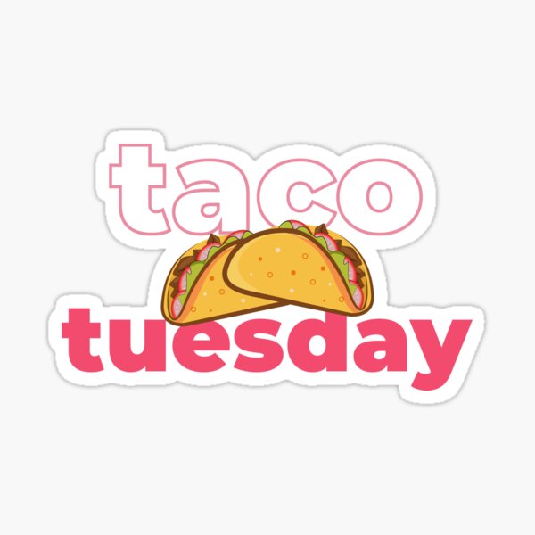 "taco Tuesday " Sticker by qinestreetwears | Redbubble