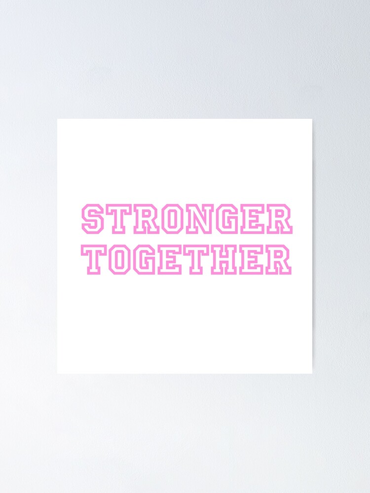 "Stronger Together " Poster by bridgetcarney | Redbubble