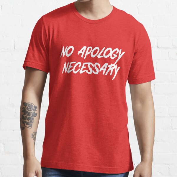 "No apology necessary" T-shirt by wondrous | Redbubble | apology t ...