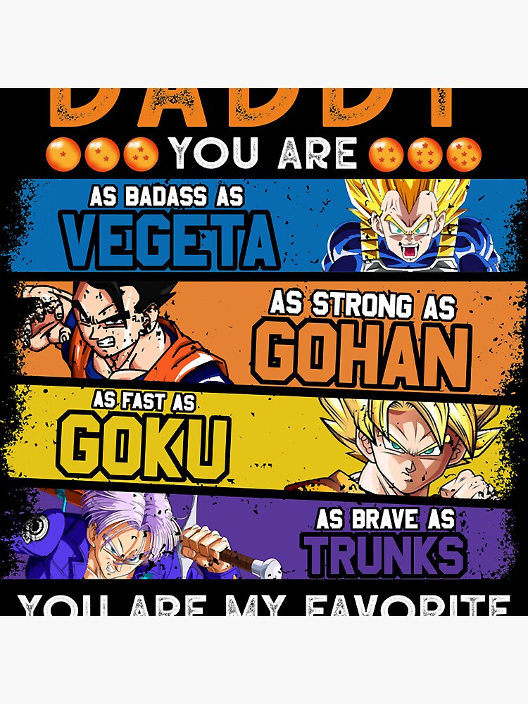 Daddy Dragonball Daddy You Are My Favorite Super Saiyan Funny Vegeta