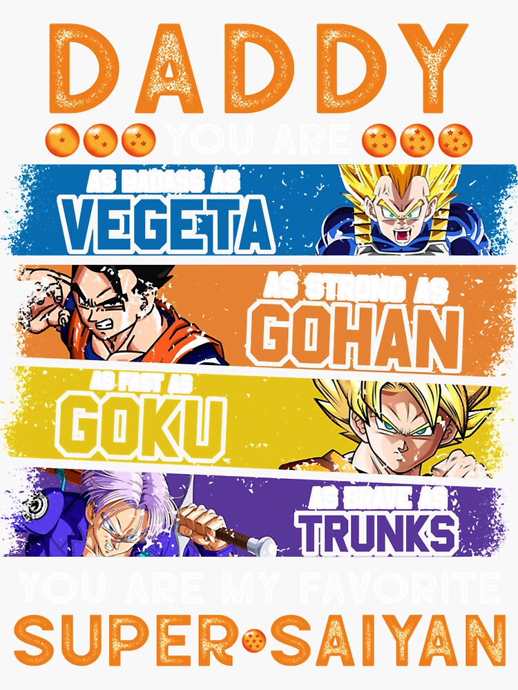 Daddy Dragonball Daddy You Are My Favorite Super Saiyan Funny Vegeta