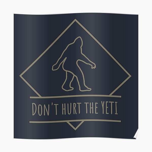 "Save Yeti. Don`t hurt the Yeti" Poster for Sale by Chiretto | Redbubble