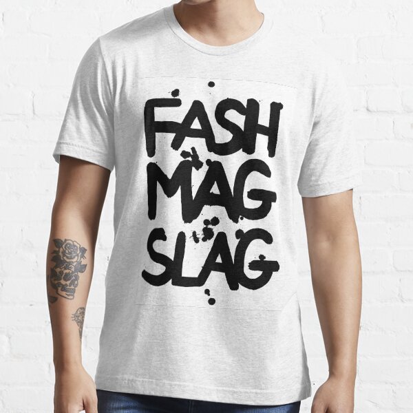 "FASH MAG SLAG" T-shirt by WRETCHANDRASCAL | Redbubble