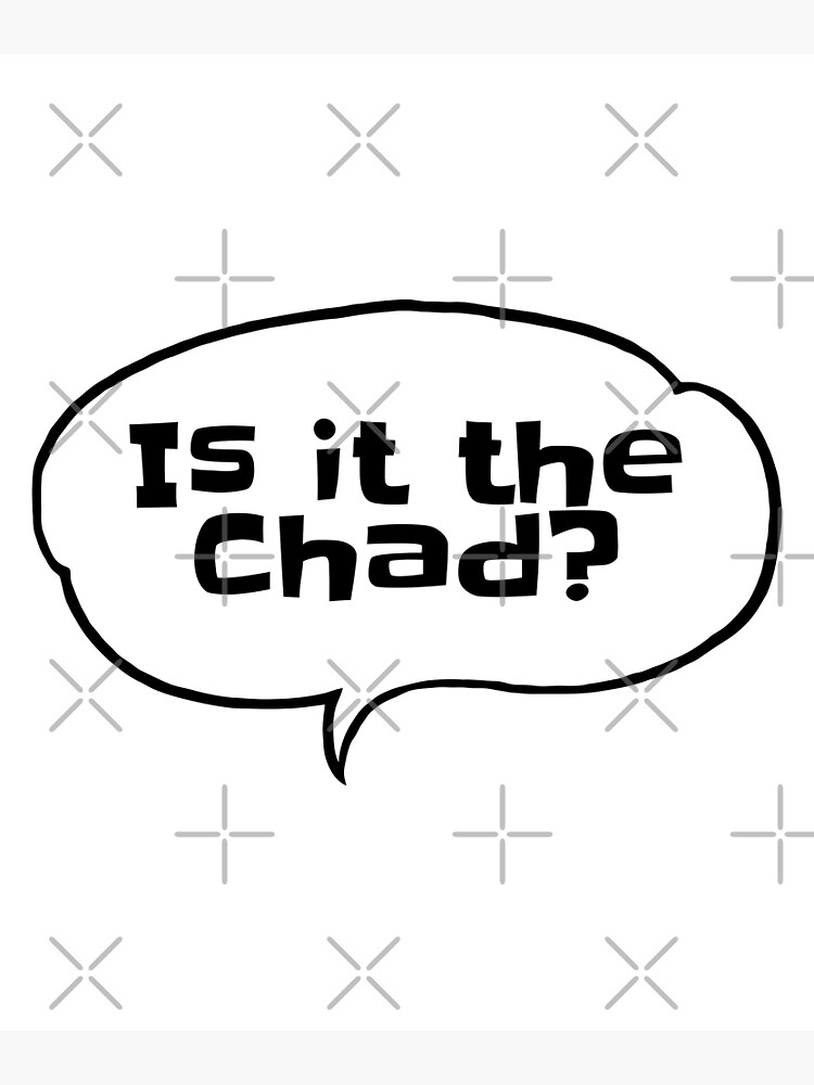 "Is It The Chad? (Funny Cartoon Speech Bubble Quote - Viral Joke ...